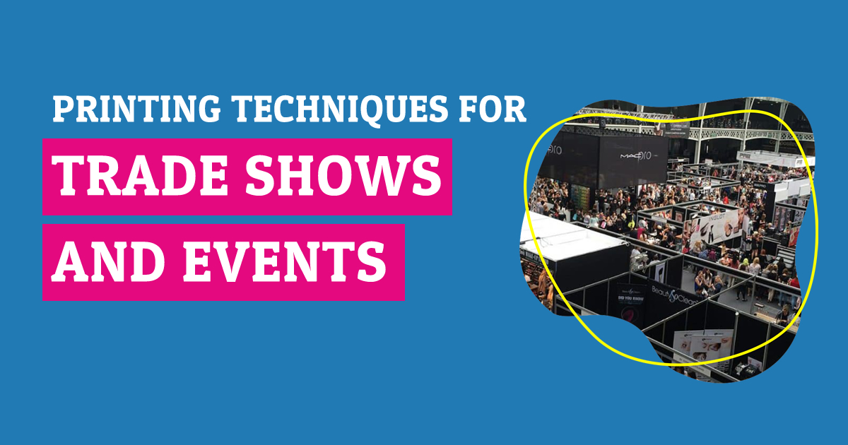 Printing Techniques For Trade Shows And Events | Print Stafford